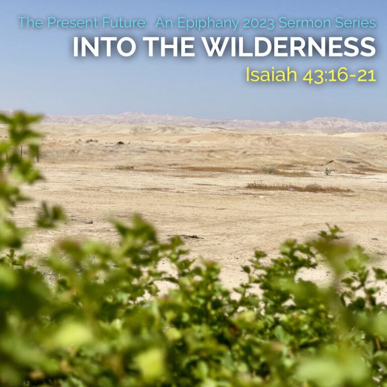 Into the Wilderness (Isaiah 43:16-21) - Northminster Evangelical ...