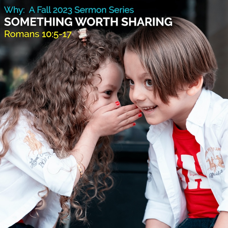 Something Worth Sharing (Romans 10:5-17) - Northminster Evangelical Presbyterian Church
